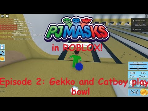 PJ Masks in ROBLOX! Episode 2 | Gekko and Catboy play bowl - YouTube