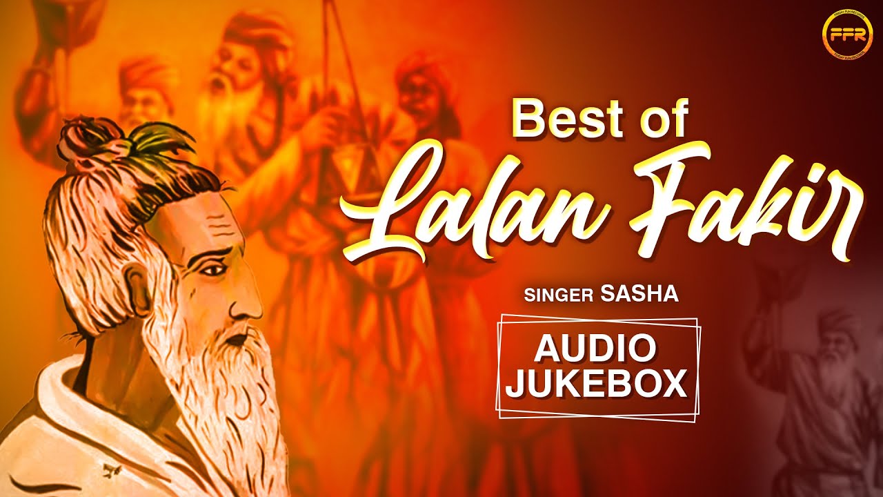 Best of Lalan Fakir - Audio Jukebox | Sasha | Fakir Lalan Shah ...