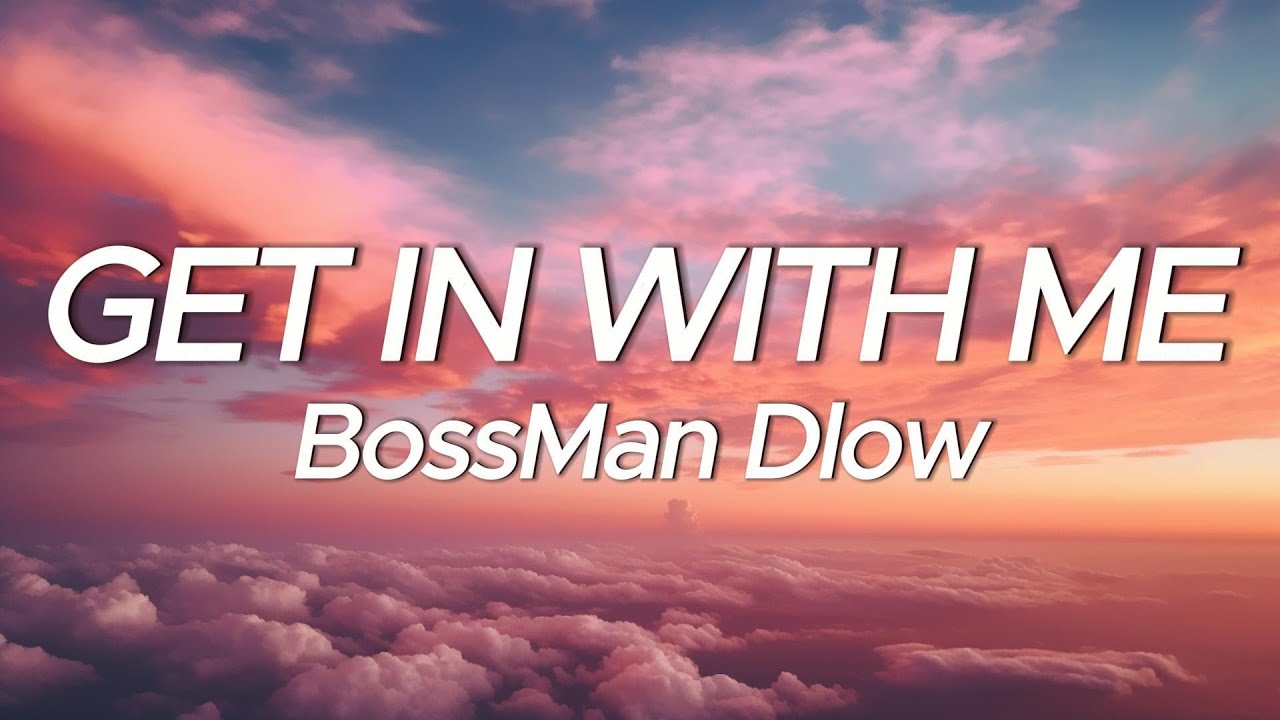 BossMan Dlow - Get In With Me (Lyrics) - YouTube