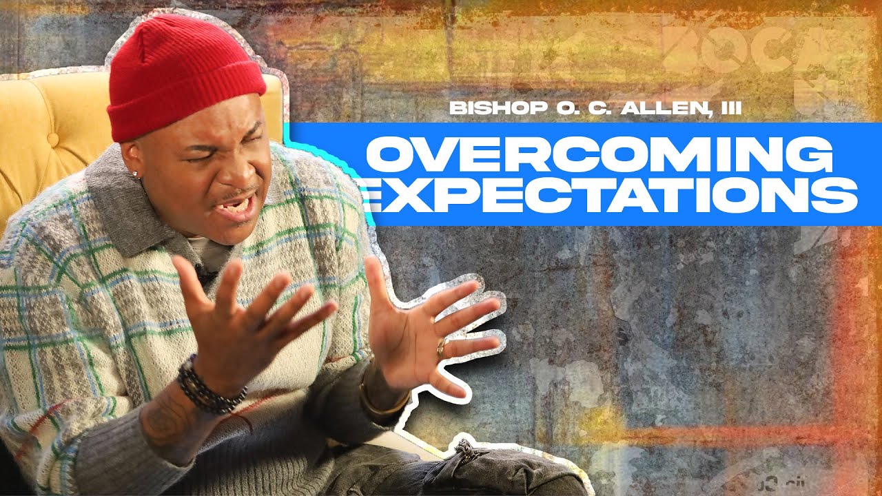How to overcome other people's expectations | Bishop O. C. Allen, III ...