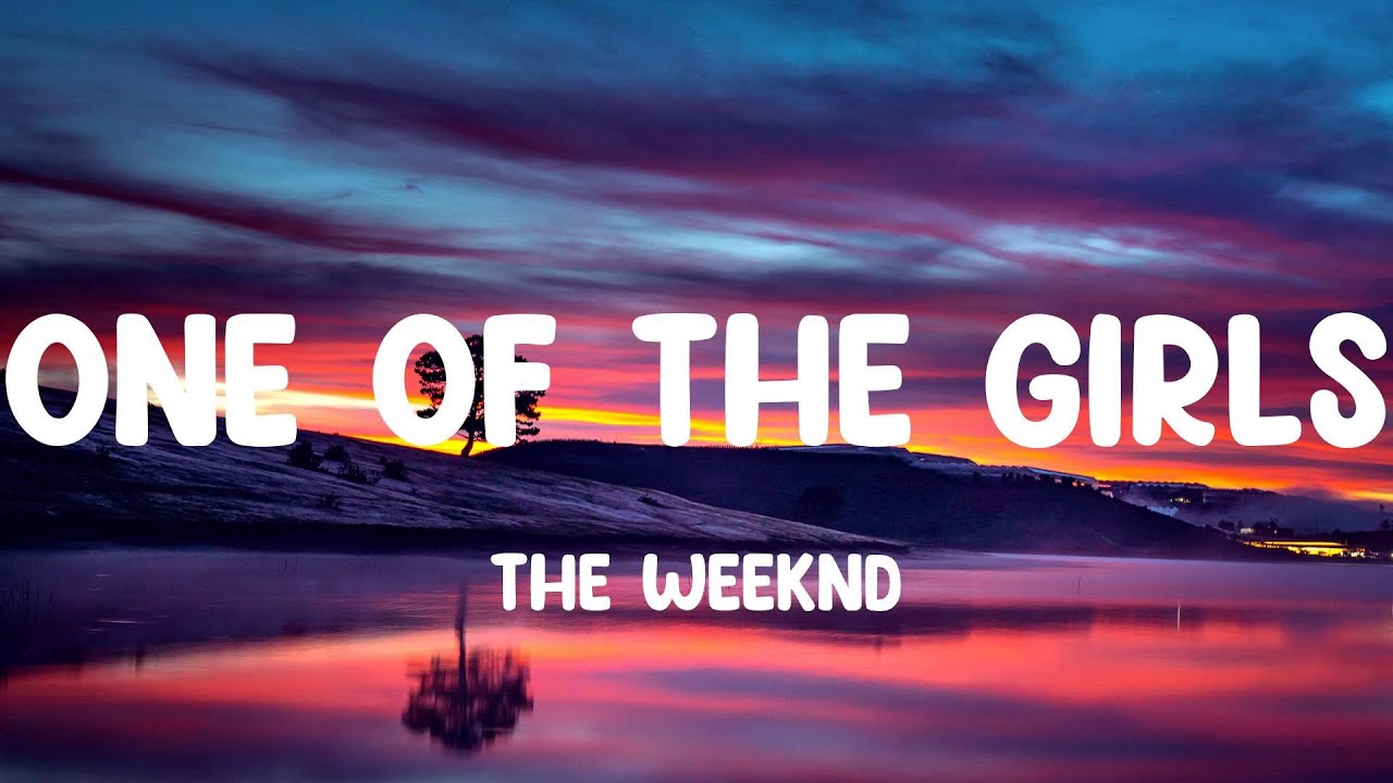 The Weeknd - One Of The Girls (Lyrics) - YouTube
