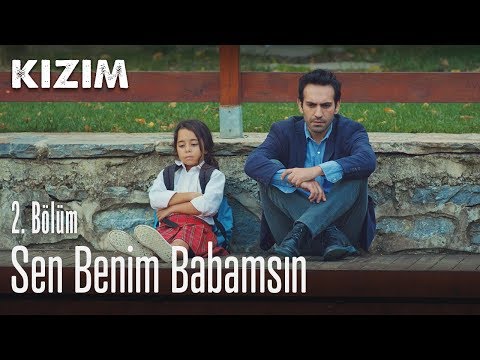 Sen benim babamsın - Kızım 2. Bölüm