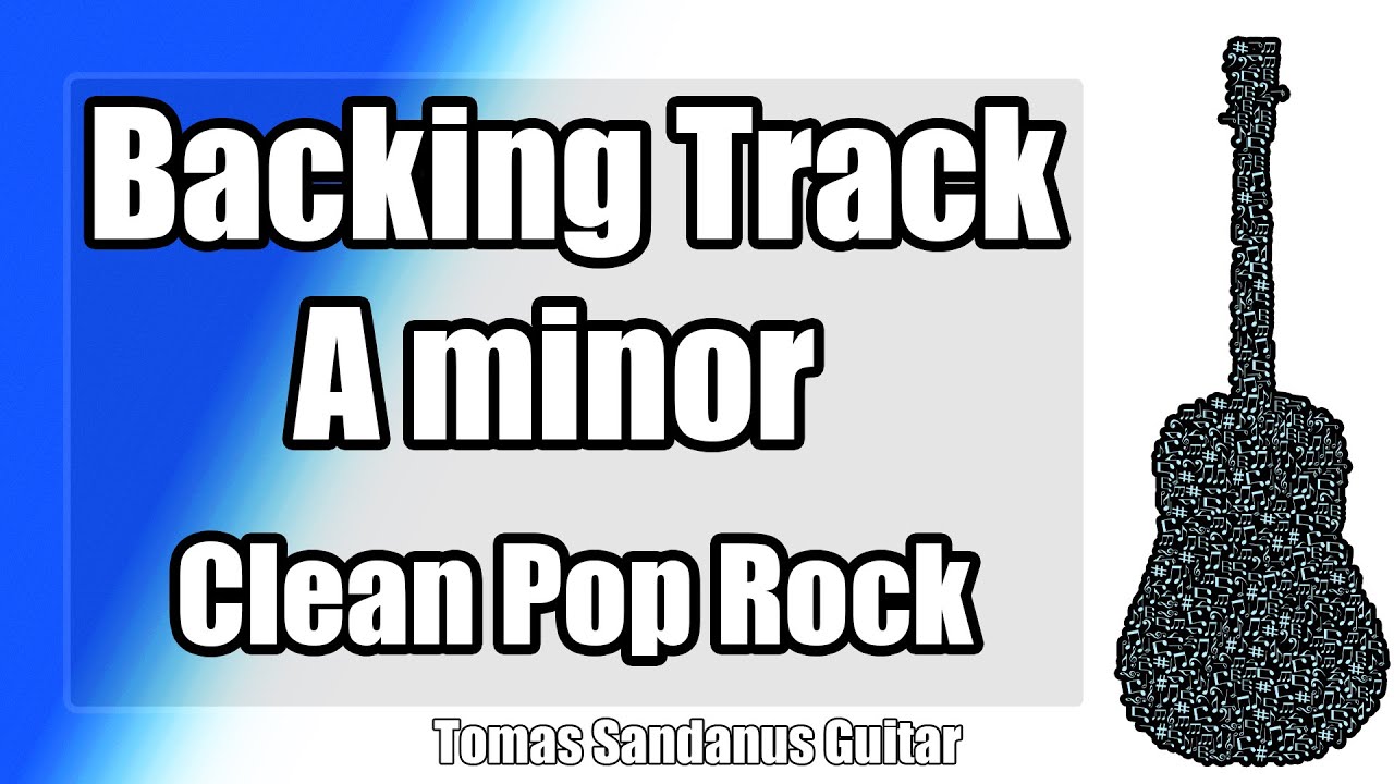 A minor Backing Track - Am - Medium Fast Clean Pop Alternative Rock ...