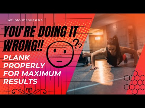 You're doing it wrong!! Plank properly for maximum results. - YouTube