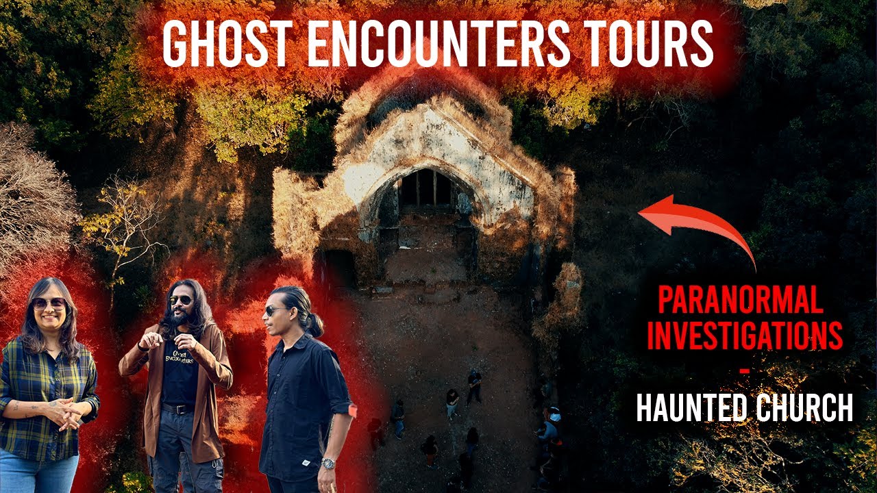 Ghost Hunting - Haunted 400 Years Old Church | Ghost Encounters Tours | Pooja | Sarbajeet ...