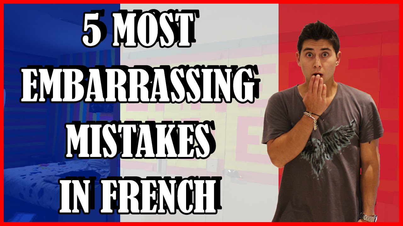 MOST EMBARRASSING MISTAKES IN FRENCH - YouTube