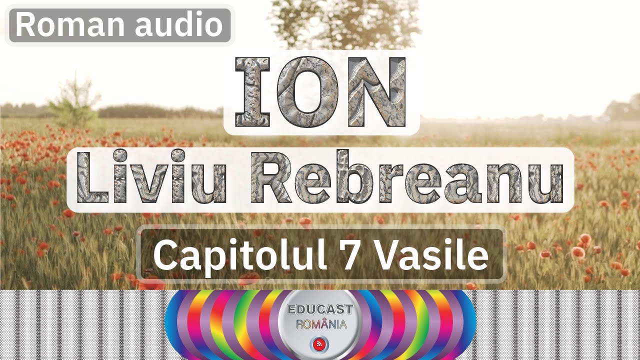 Ion - Liviu Rebreanu - Carte audio - capitolul 7 - Vasile / Volumul 2 ...