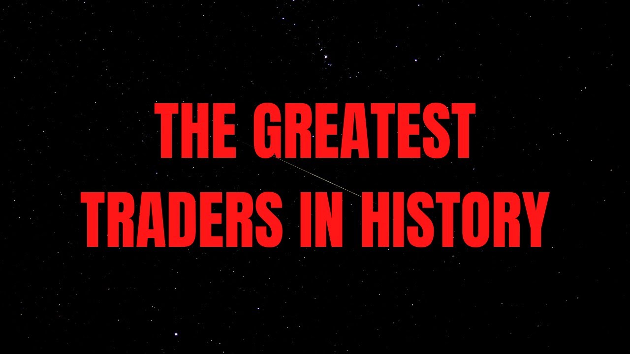 GREATEST TRADERS IN HISTORY - YouTube
