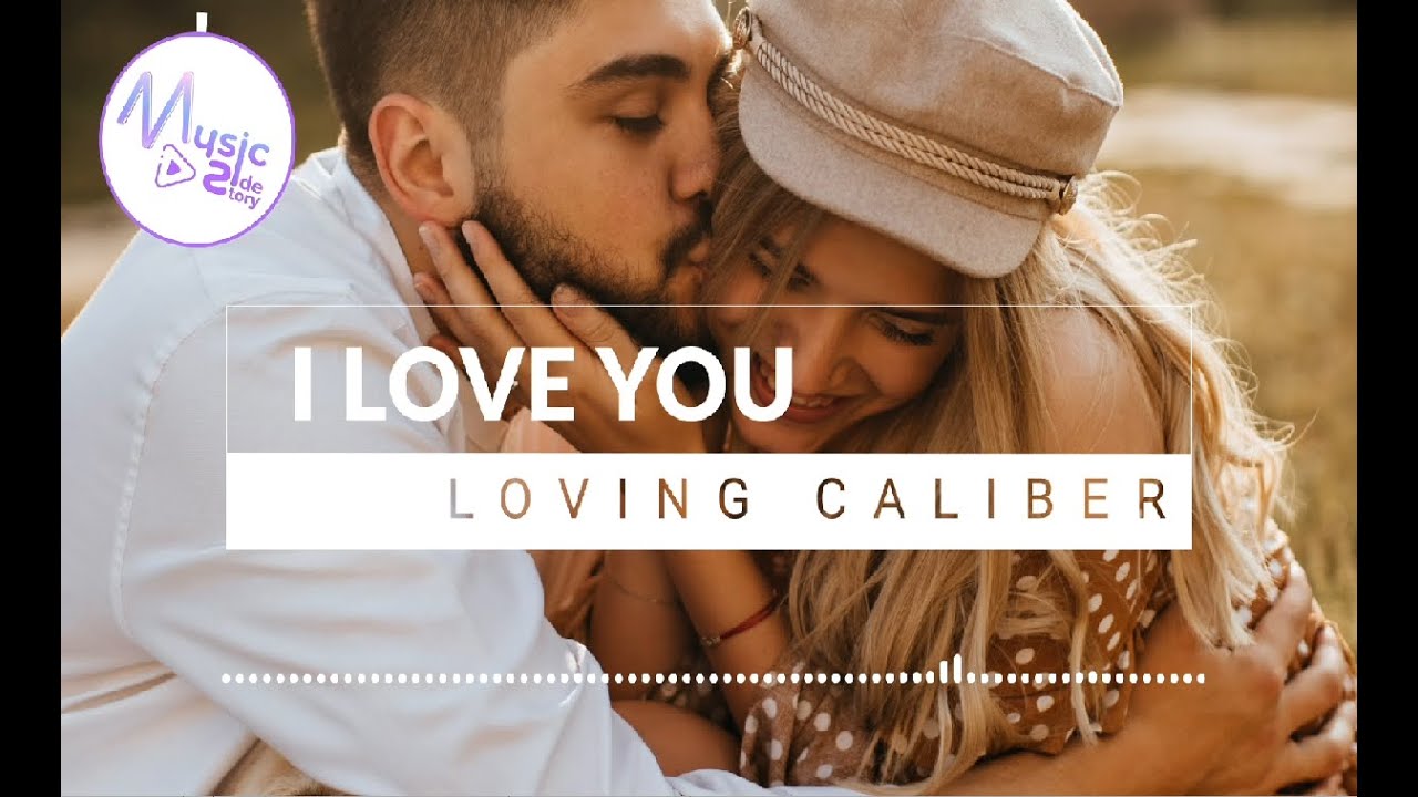 I Love U - Loving Caliber [Lyrics, HD] Pop Music, Romantic Music ...