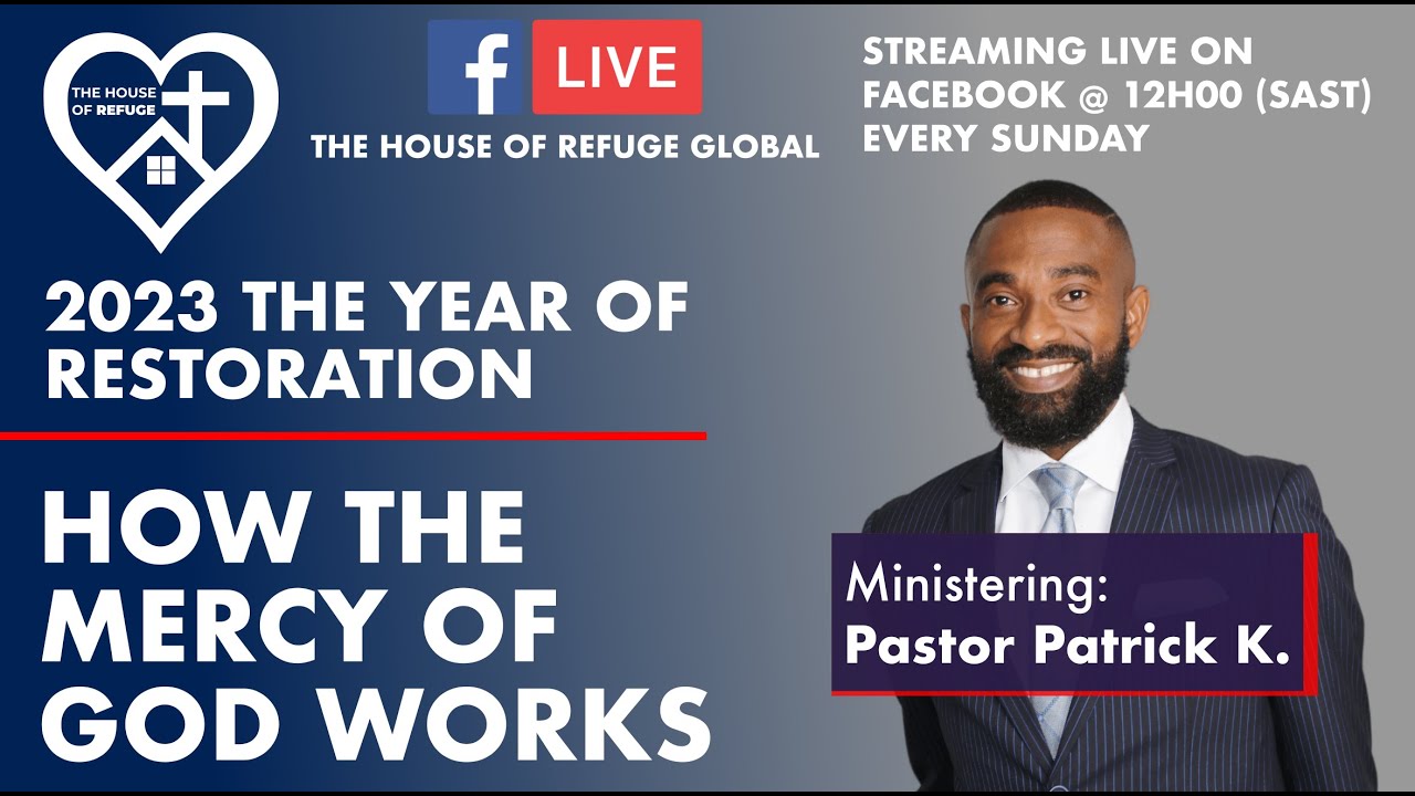 How The Mercy Of God Works by Pastor Patrick K. | The House Of Refuge ...