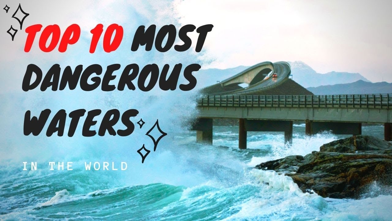 Top 10 Most Dangerous Waters In The World | Top 10 Daily - YouTube