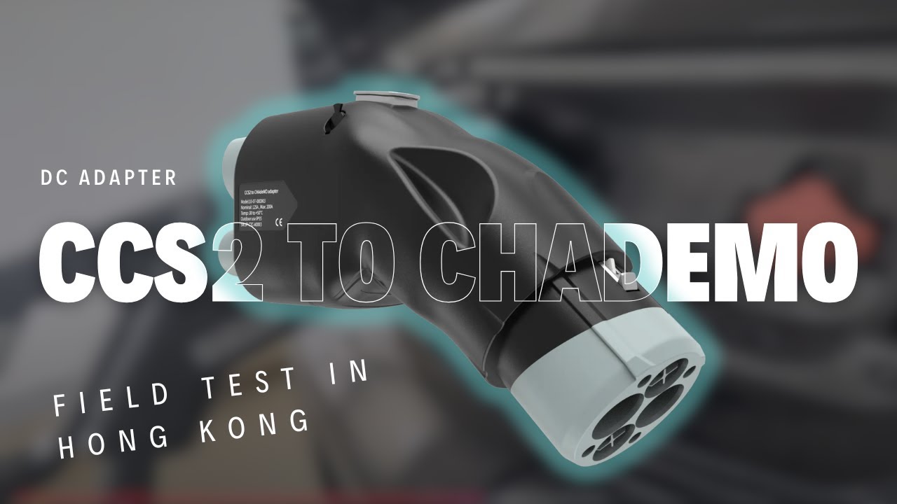 CCS2 to CHAdeMO DC Adapter | Hong Kong Field-Test with Nissan Leaf and ...