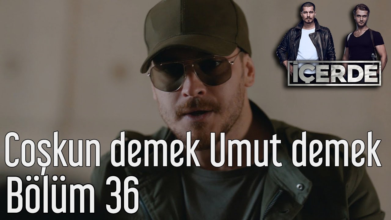 İçerde 36. Bölüm - Coşkun Demek Umut Demek - YouTube