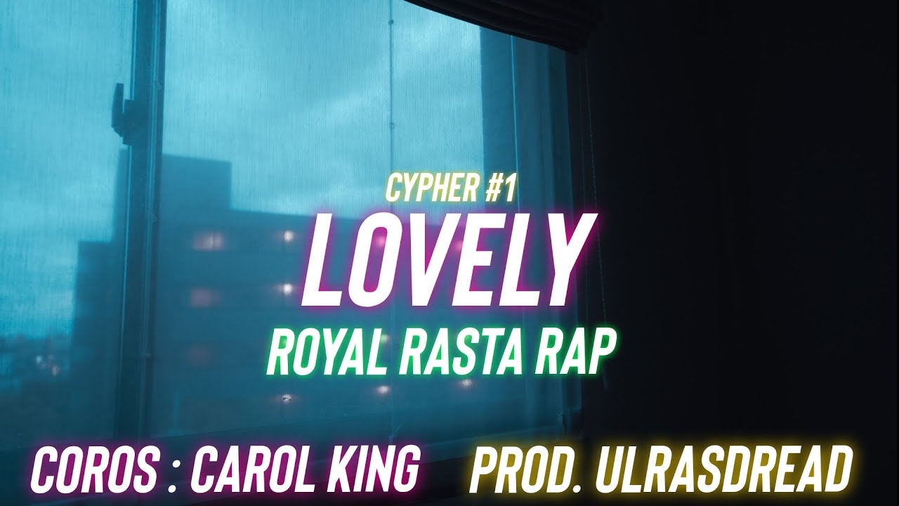 LOVELY - ROYAL RASTA RAP FT CAROL KING / CYPHER #1 (PROD.ULRASDREAD ...