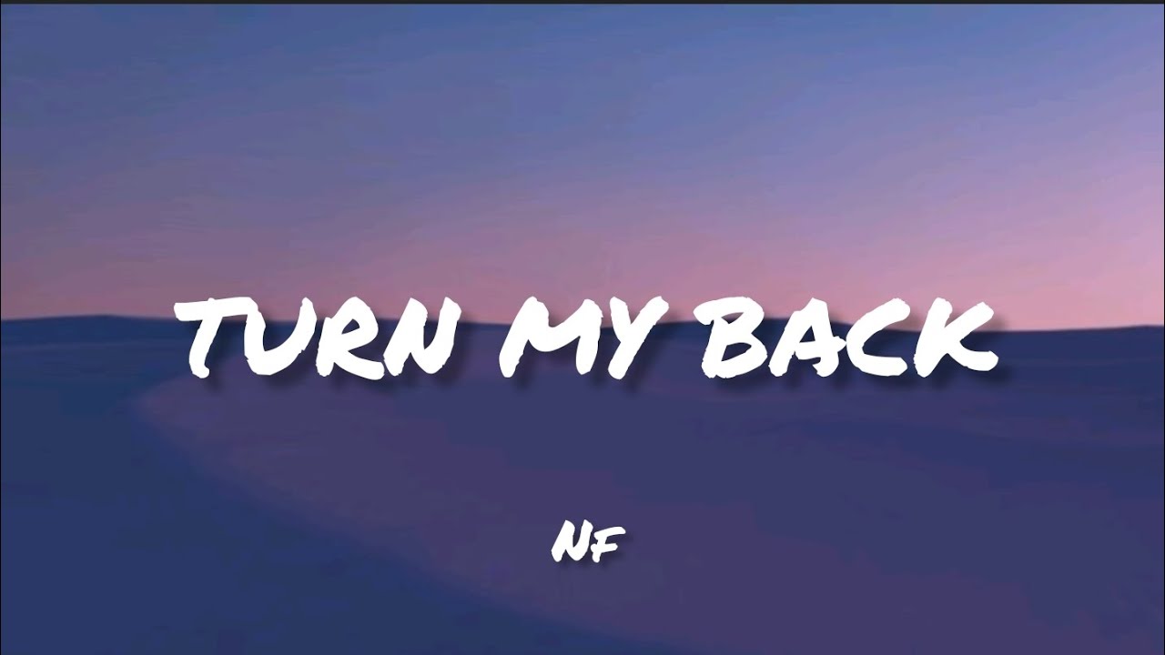 NF - Turn My Back Lyrics (DLyrics01) - YouTube