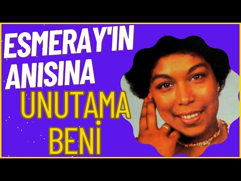 Unutama Beni Esmeray'ın Anısına