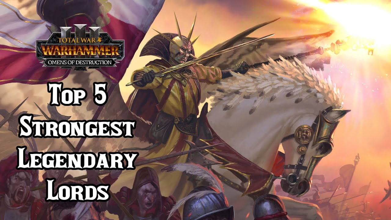 Top 5 Strongest Legendary Lord Campaigns, Patch 6.0 - Total War ...