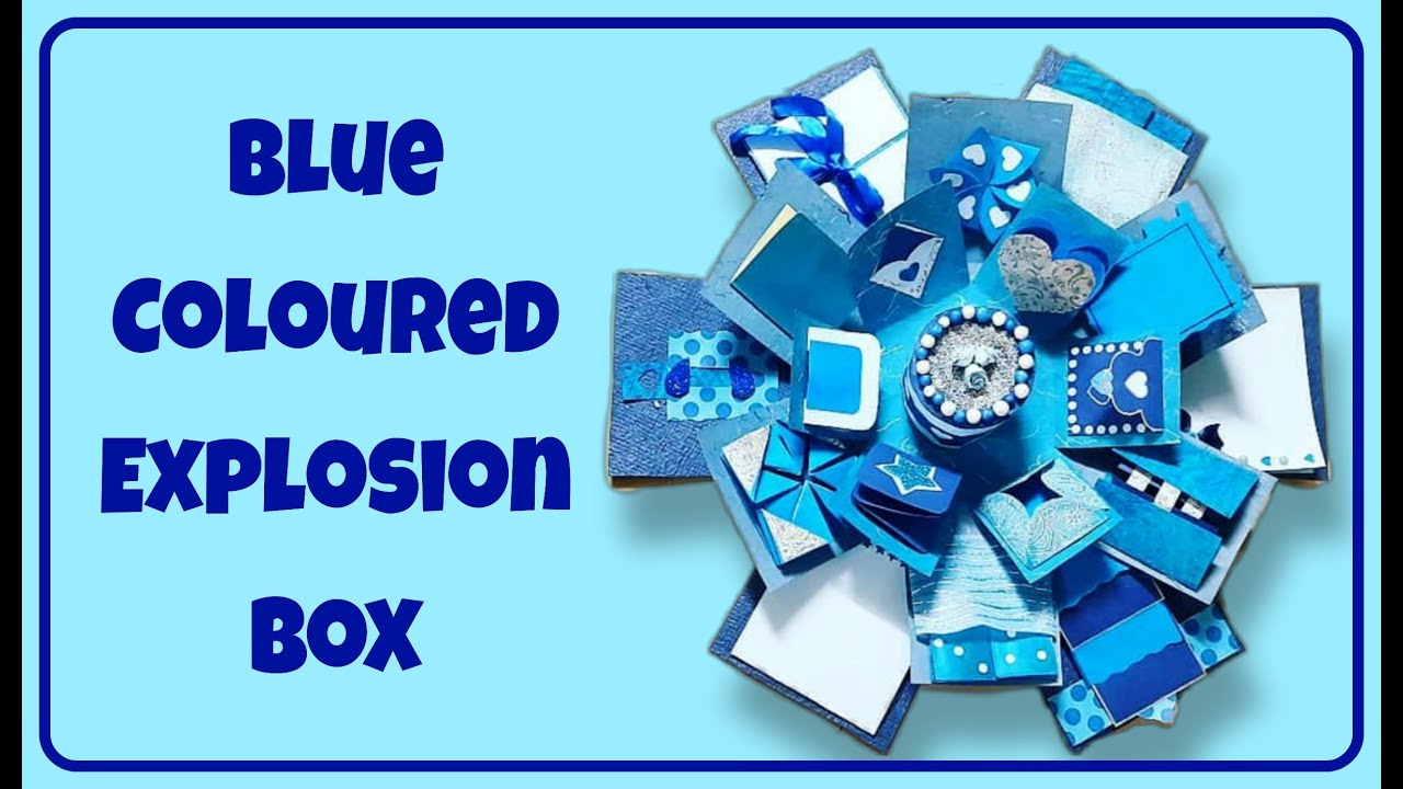 Blue Coloured Explosion Box 💙 - YouTube
