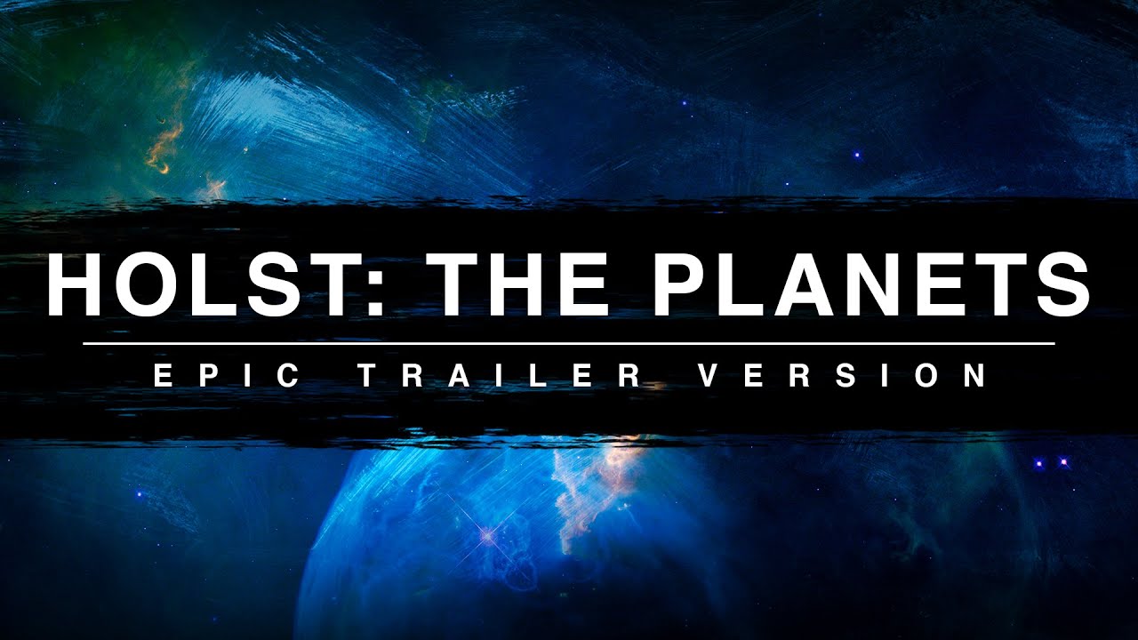 Holst's The Planets | Epic Trailer Version - YouTube
