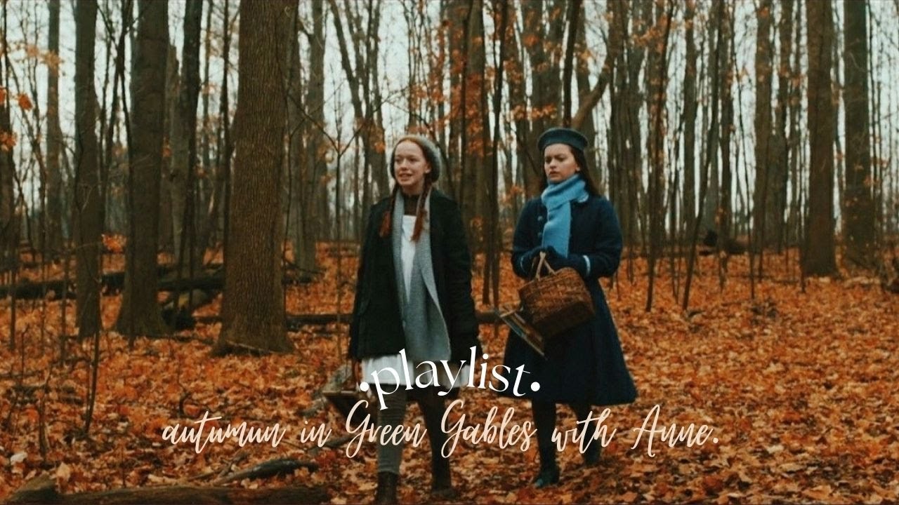 [autumn playlist] you’re in Green Gables with Anne and it’s autumn🧺👒 ...