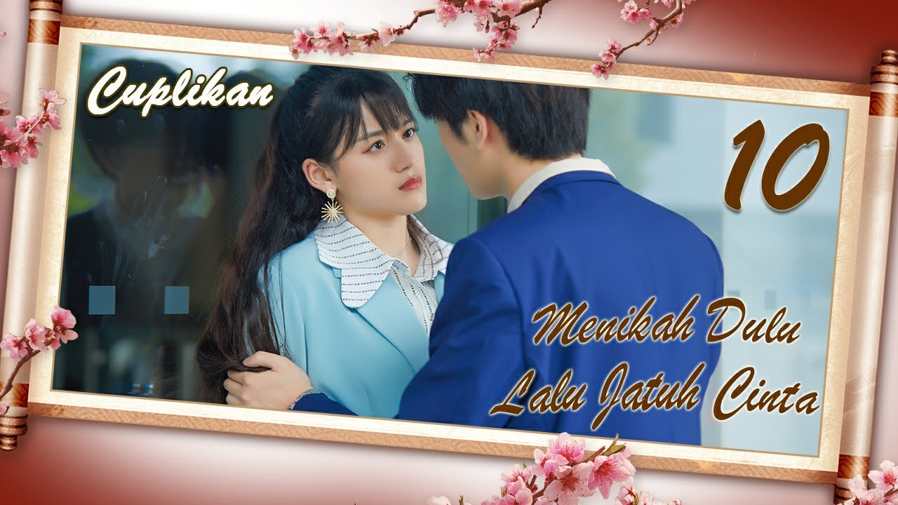 【INDO SUB】[Cuplikan] EP 10丨Menikah Dulu Lalu Jatuh CintaⅠ丨Married First Then Fall In LoveⅠ - YouTube
