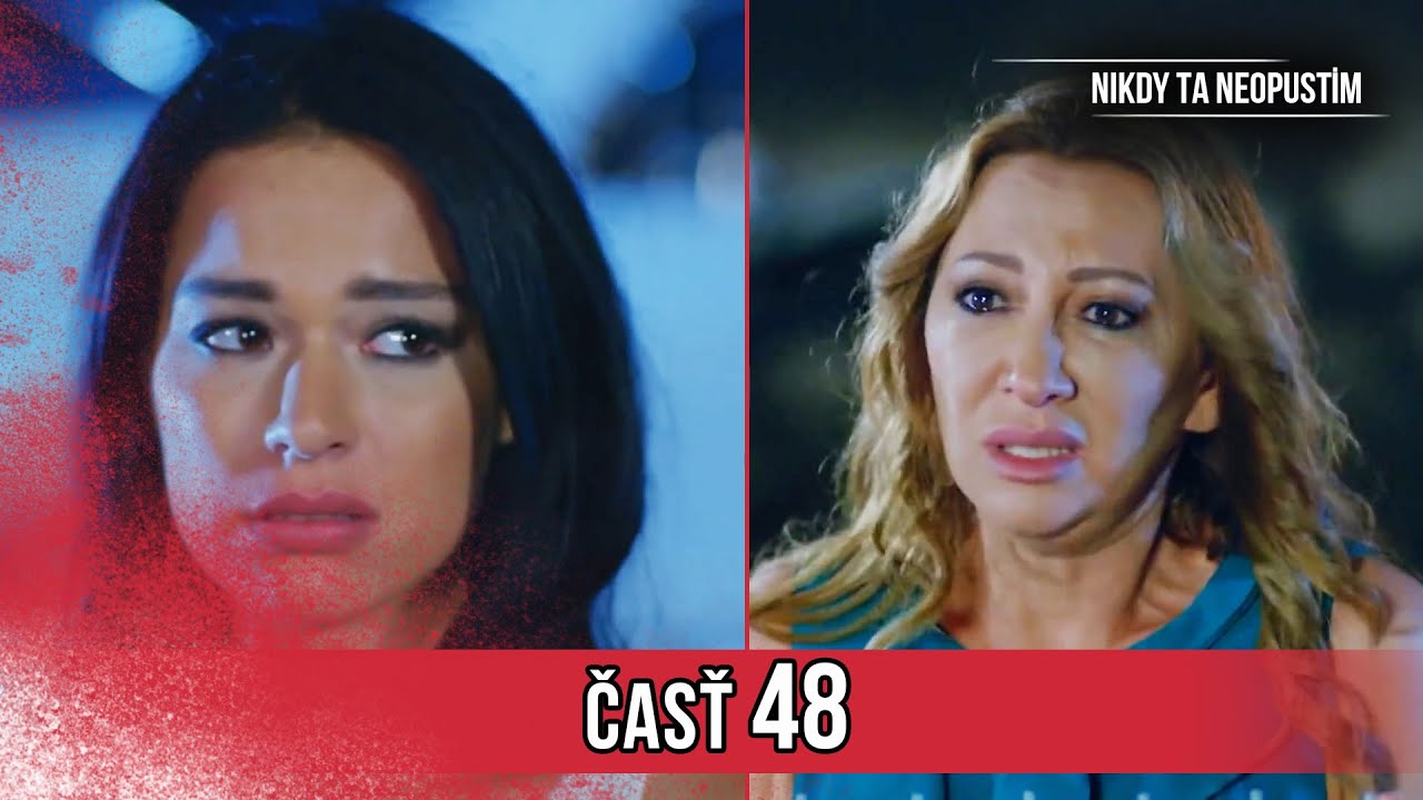Nikdy Ta Neopustim | 48. Epizóda (HD) - YouTube