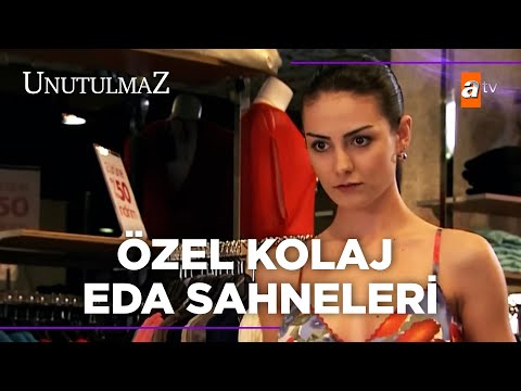 En çok izlenen Eda sahneleri - Unutulmaz Kolaj