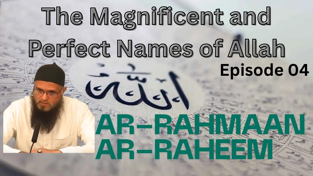 04 - AR-RAHMAAN, AR-RAHEEM - Names of Allah - YouTube
