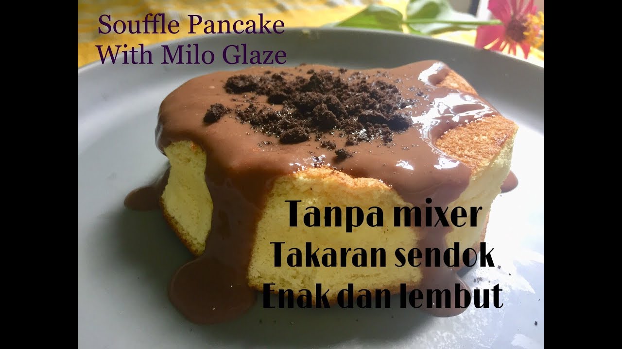 Resep souffle pancake || souffle pancake with milo glaze - YouTube