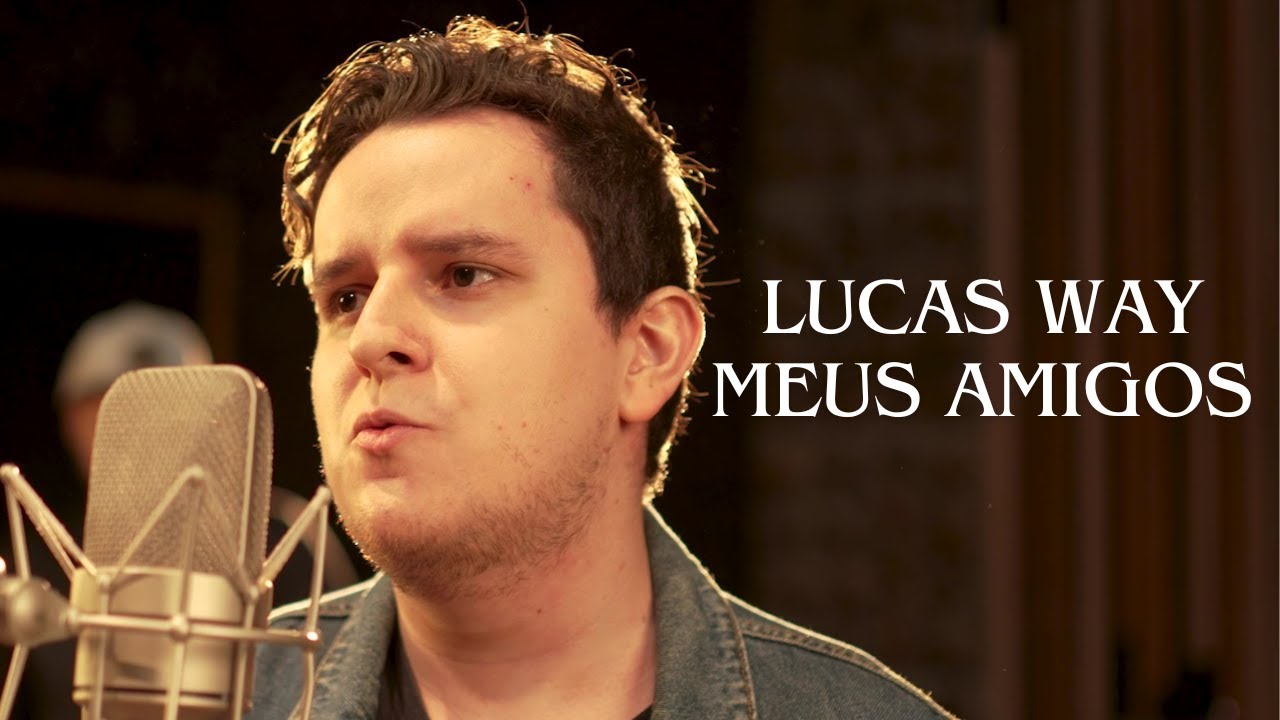 Lucas Way - Meus Amigos - YouTube