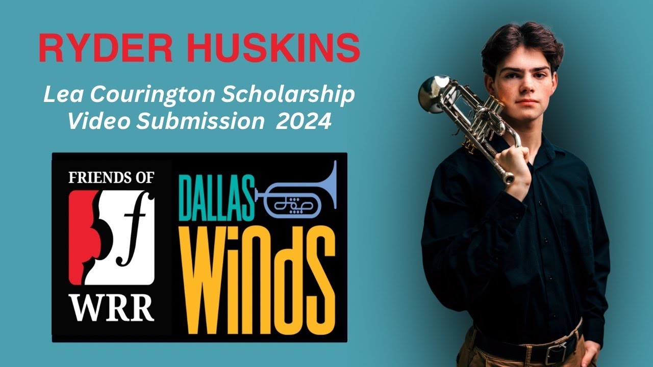 Ryder Huskins - Friends of WRR/Dallas Winds Lea Courington Scholarship ...