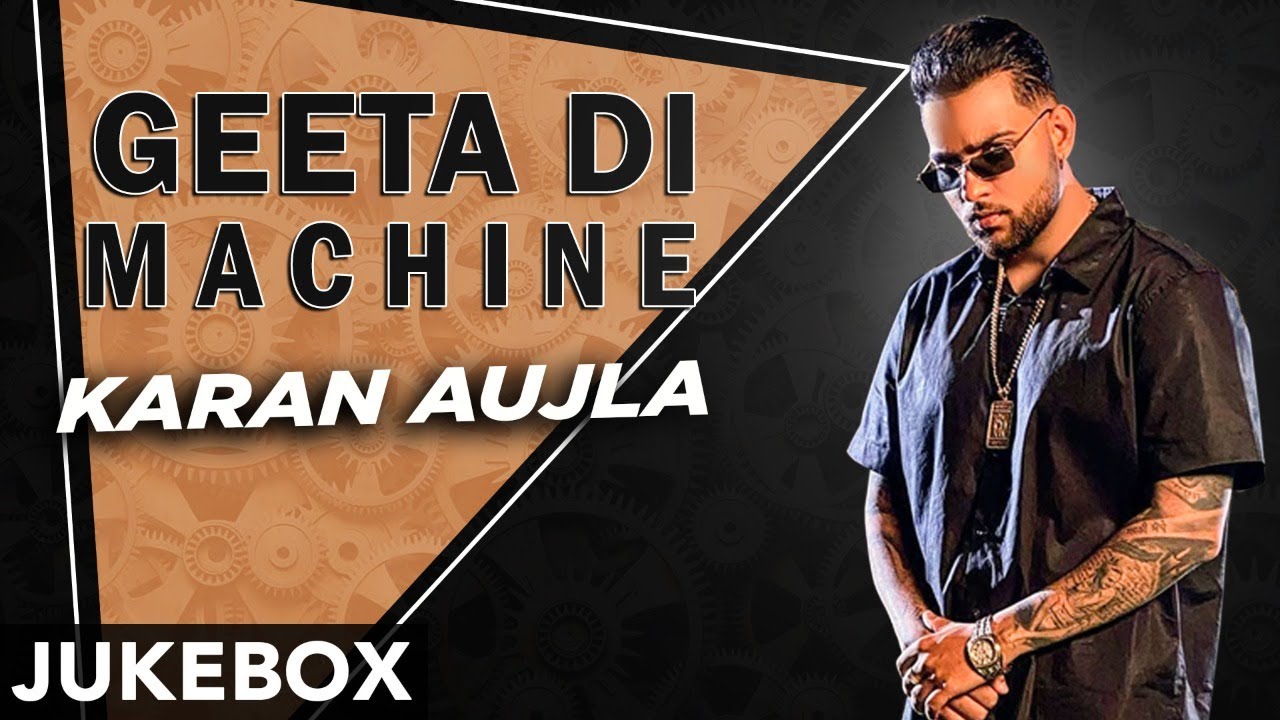 Geeta Di Machine (Video Jukebox) | Karan Aujla | Punjabi Songs 2020 ...