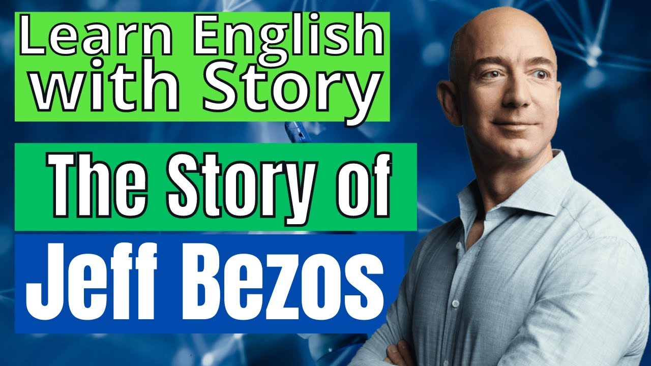 Jeff Bezos Learn English with Story The Story of Jeff Bezos#65 - YouTube