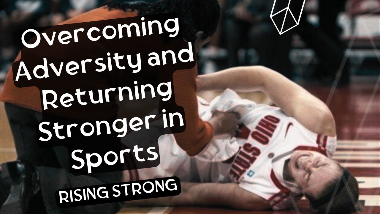 Rising Strong: Overcoming Adversity and Returning Stronger in Sports ...
