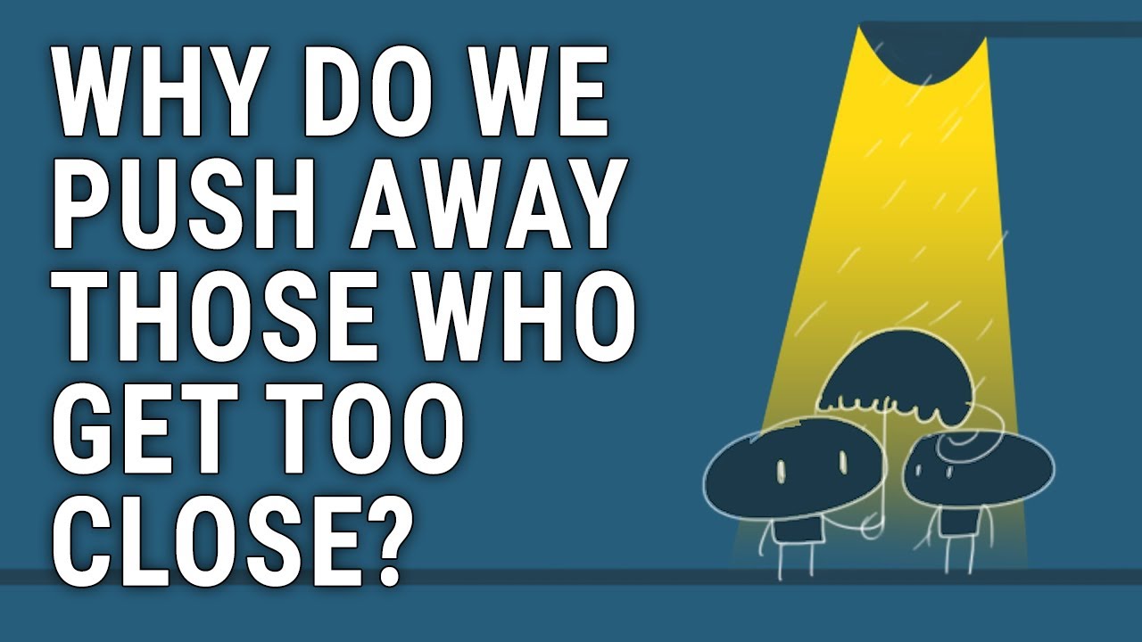 Why Do We Push Away Those Who Get Too Close? - YouTube