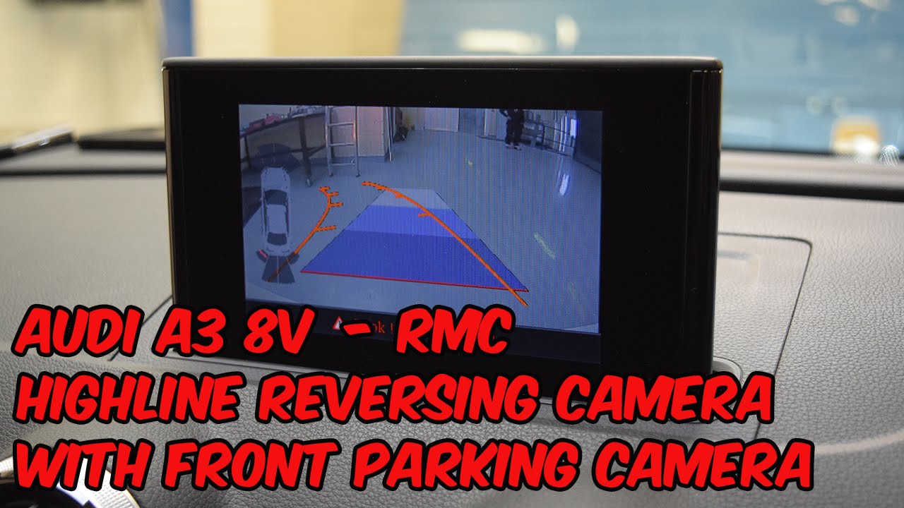 Audi A3 8V RMC Front & Reversing Camera - YouTube