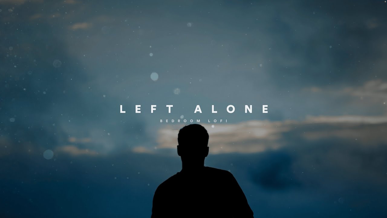bedroom lofi - Left Alone - YouTube