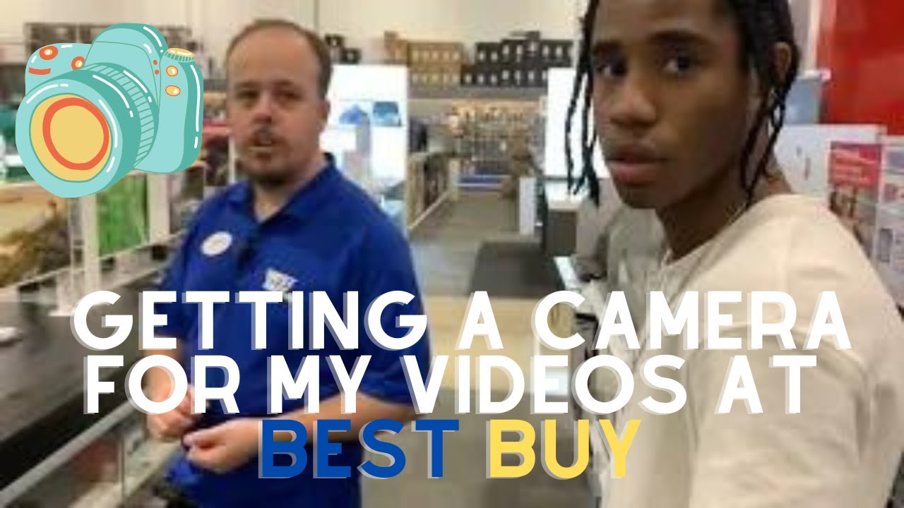 GETTING A CAMERA AT Best Buy FOR MY YOUTUBE CHANNEL - YouTube