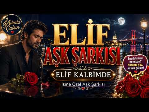 Elif Aşk Şarkısı | Elif Kalbimde | Sevgiliye İsme Özel Romantik Şarkı