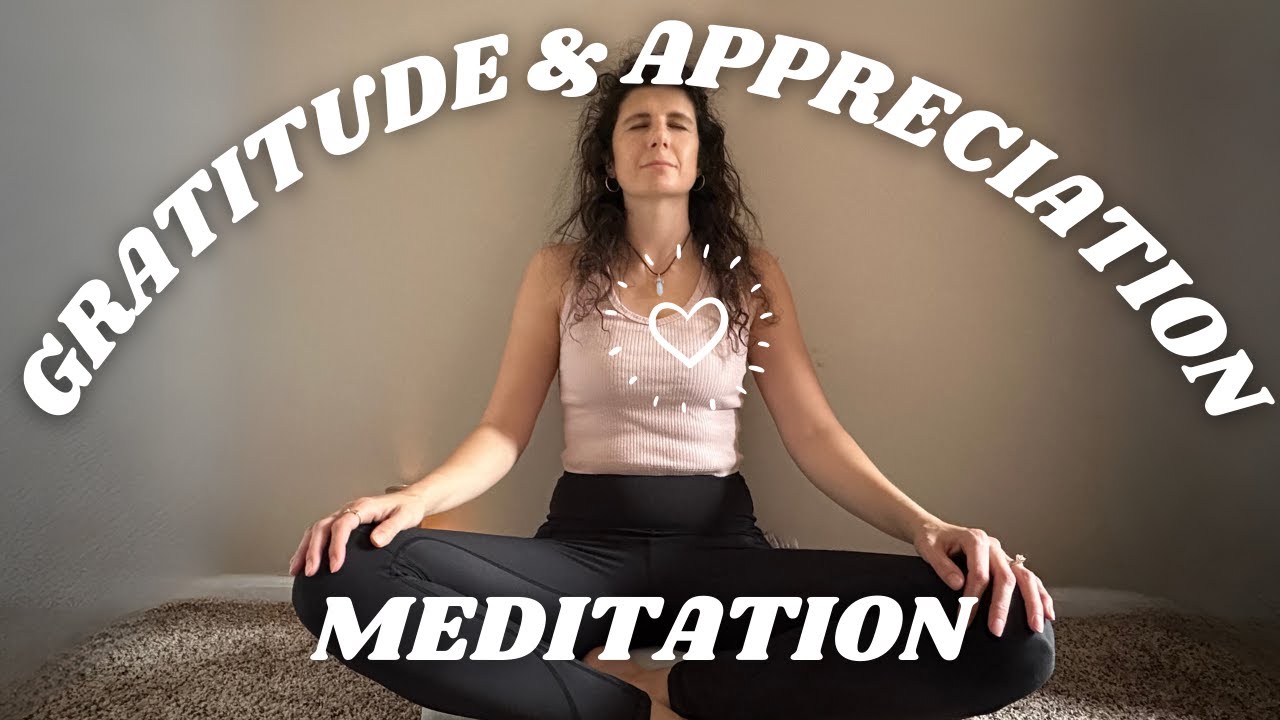 Gratitude and Appreciation Guided Meditation 🧘🏻‍♀️💖 - YouTube