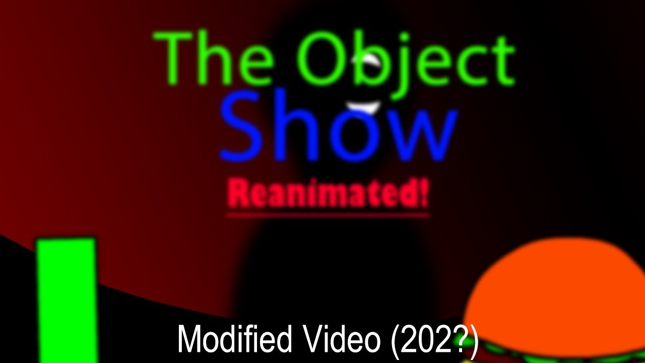 "The Object Show Reanimated" - Modified Video (20??) - YouTube