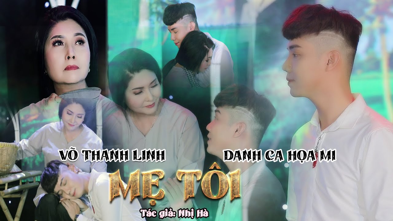 Mẹ Tôi - Võ Thanh Linh - Minh họa: Danh ca Họa Mi (Sáng tác: Nhị Hà ...