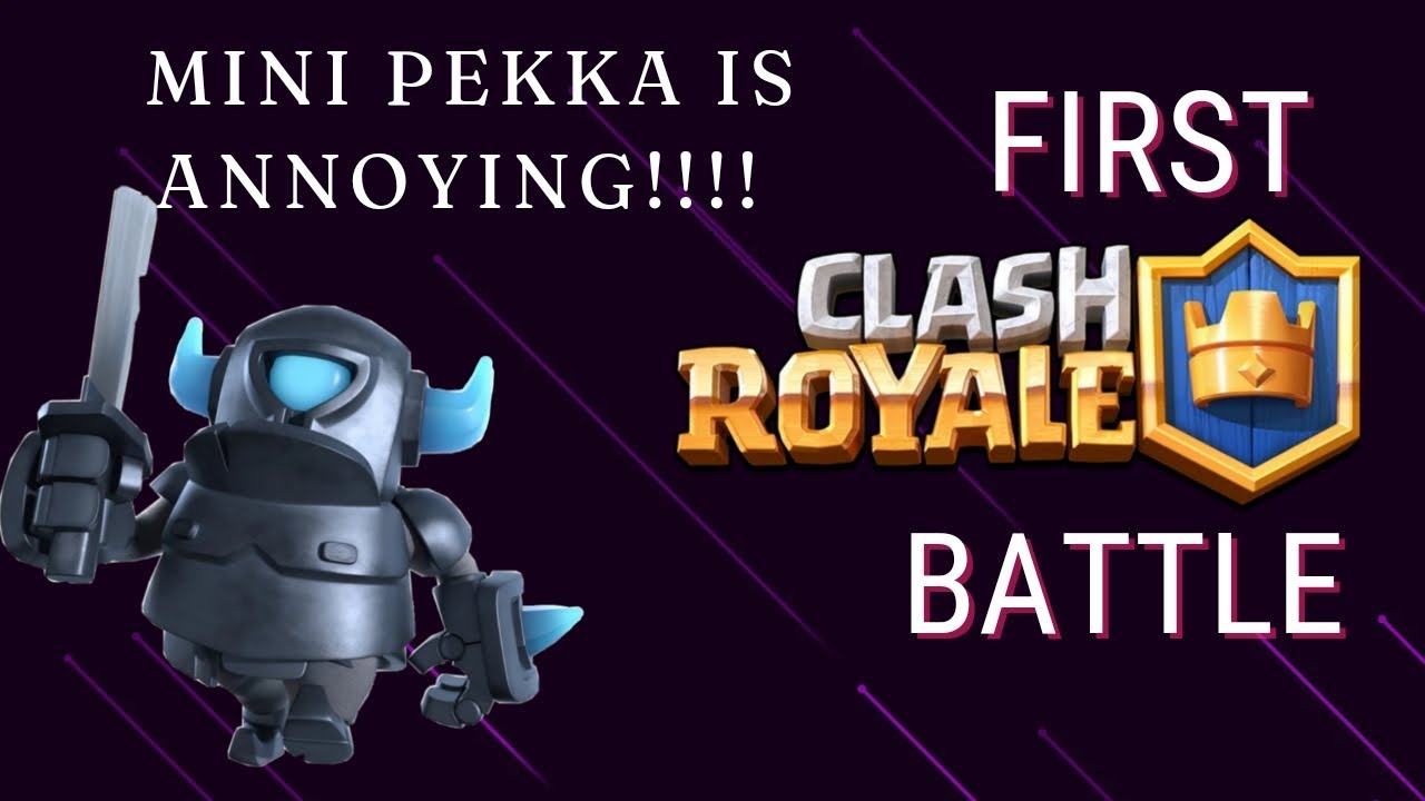 My first Clash Royale battle | Mini PEKKA is so ANNOYING!!! - YouTube