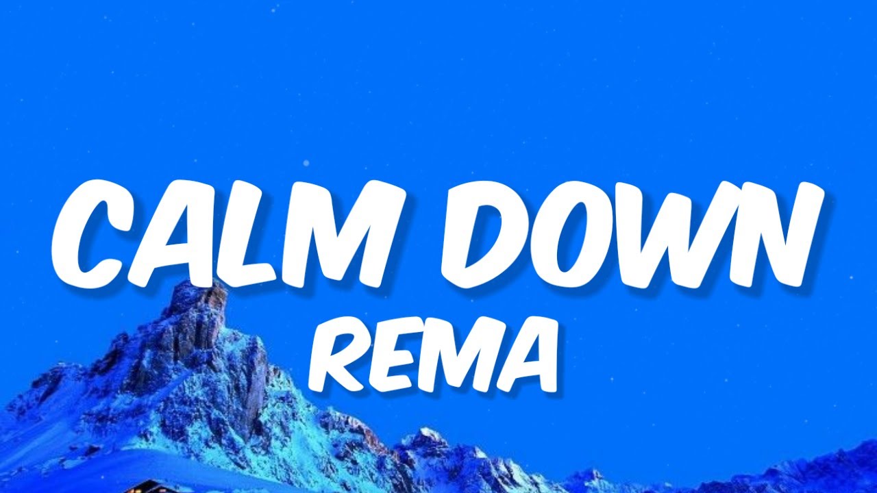 Rema – Calm Down (Lyrics) "Baby, calm down, calm down" - YouTube