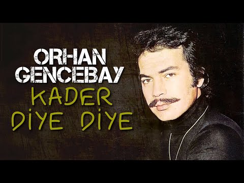 Kader Diye Diye - Orhan Gencebay