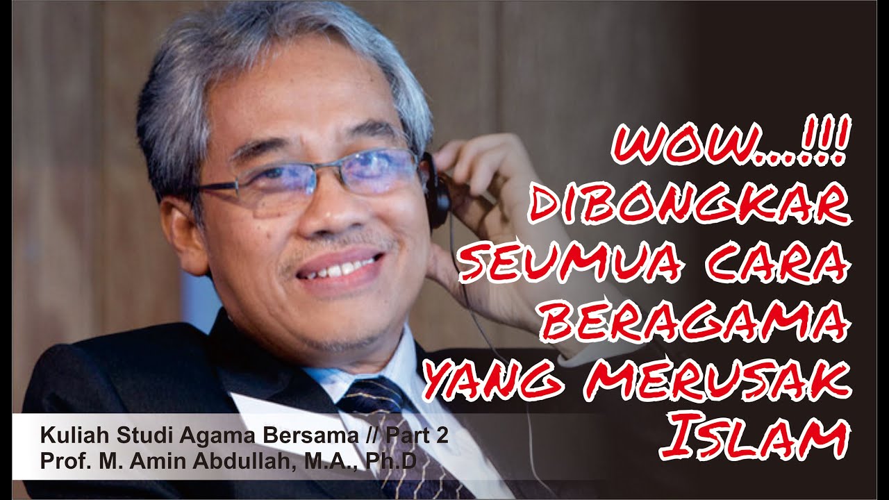 Belajar Islam Bersama Prof. M Amin Abdullah, M.A., Ph.D. | Part 2 - YouTube