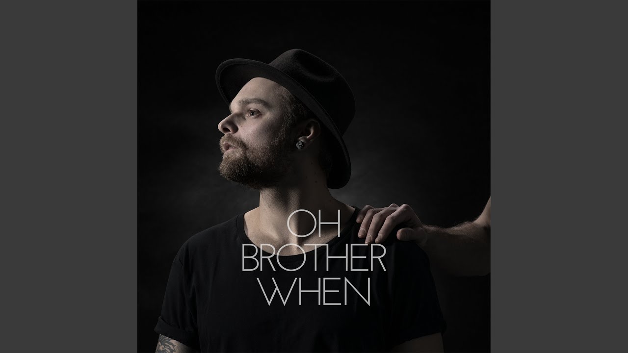 Oh Brother When - YouTube