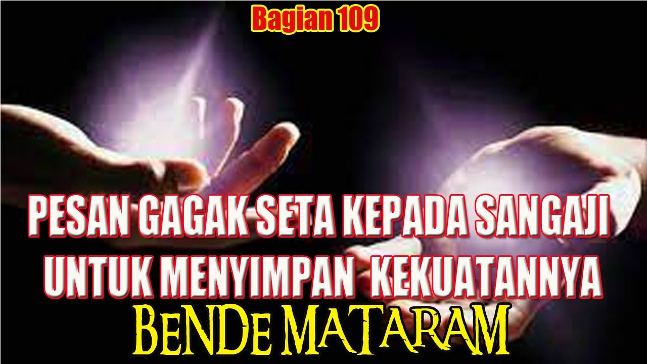BENDE MATARAM - PESAN GAGA SETA UNTUK SANGAJI UNTUK MENYIMPAN KEKUATAN ...