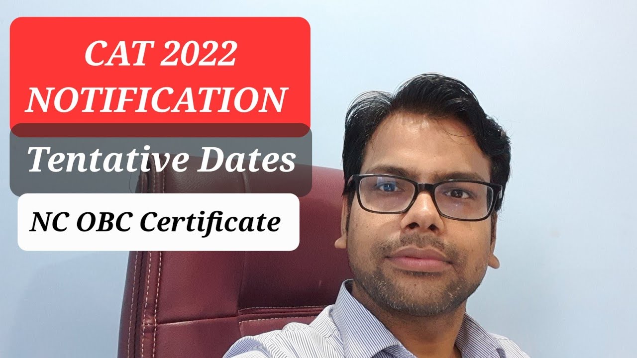 CAT 2022 Notification, Tentative Dates | NC OBC and Category ...