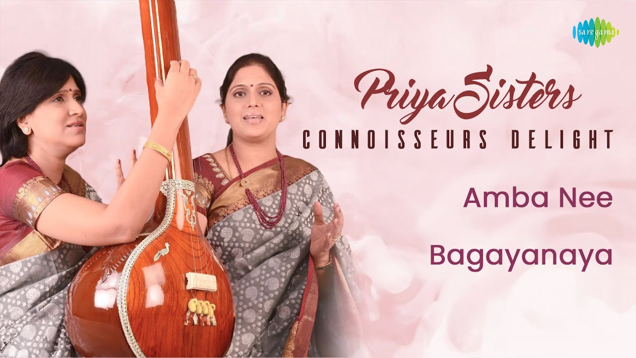 Priya Sisters - Connoisseurs Delight | Amba Nee | Bagayanaya | Carnatic ...